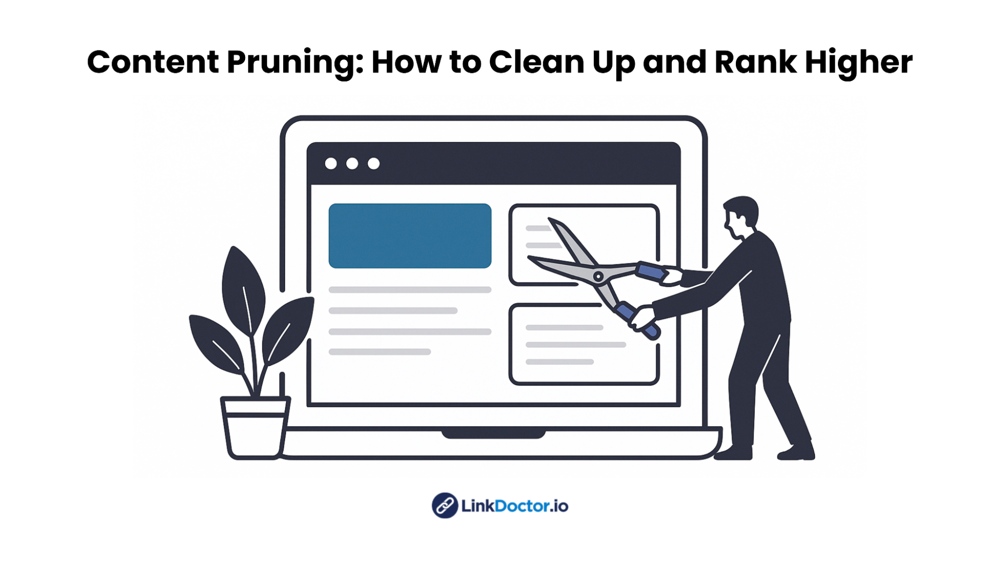 Content Pruning: How to Clean Up and Rank Higher